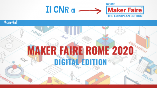 Il Cnr a Maker Faire Rome 2020 | Consiglio Nazionale delle Ricerche